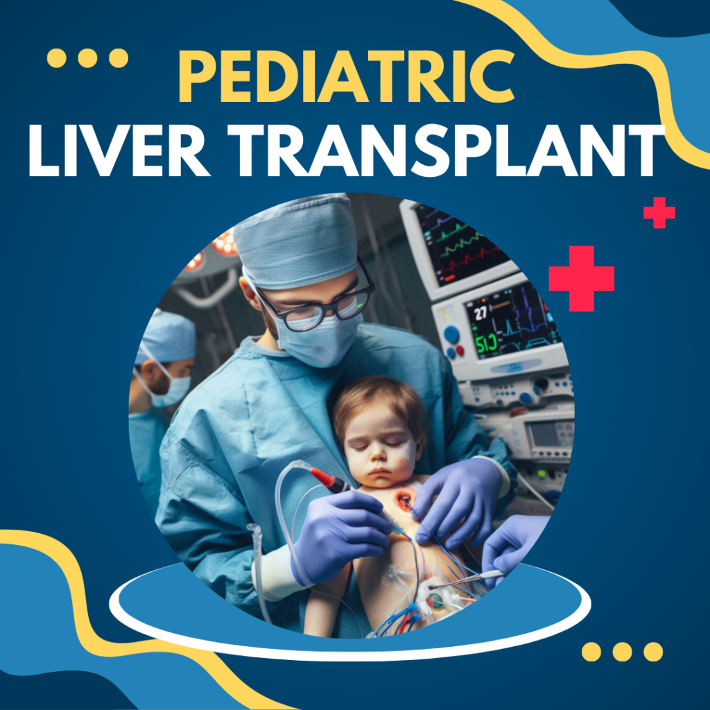 Advances in Pediatric Liver Transplant Surgery: What Parents Should ...
