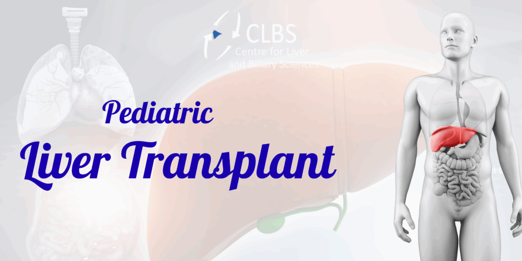 Pediatric Liver Transplants in India: Advances, Outcomes, and Hope for ...